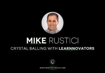 Mike Rustici - Crystal Balling with Learnnovators - Learnnovators ...