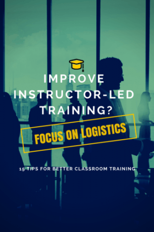 15 Tips for Improving Instructor-led Training with a Focus on Logistics - eLearning Tags