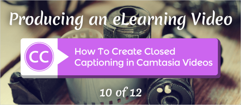 How To Create Closed Captioning in Camtasia Videos » eLearning Brothers - eLearning Tags