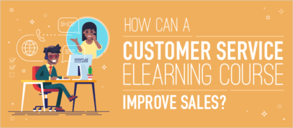 How Can a Customer Service eLearning Course Improve Sales? - eLearning ...