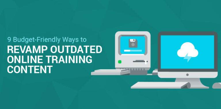 9 Budget-Friendly Ways to Revamp Outdated Online Training Content - eLearning Tags