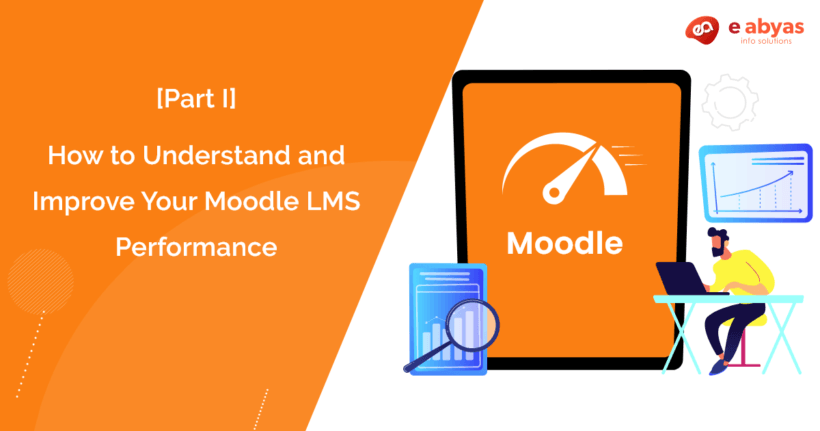 [Part I] How to Understand and Improve Your Moodle LMS Performance ...